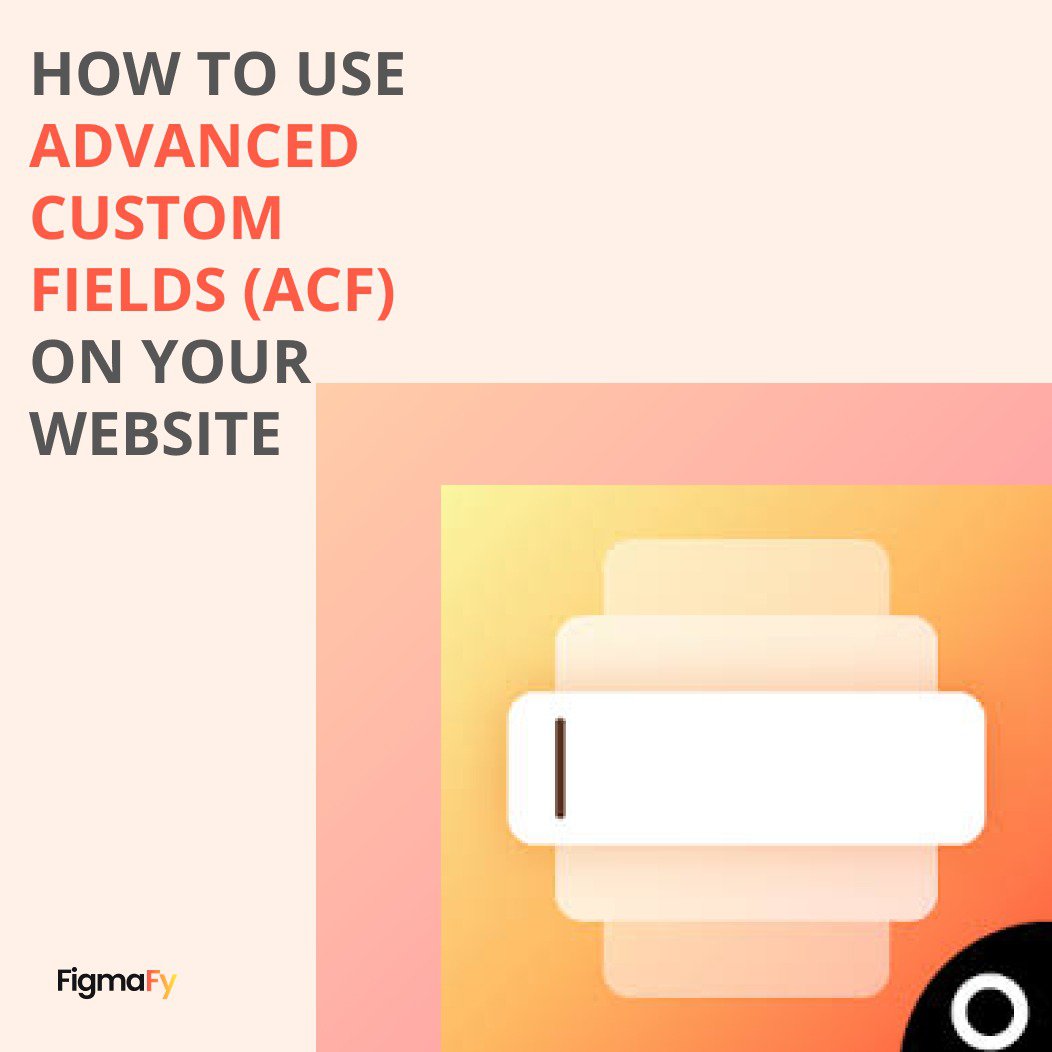 How To Use Advanced Custom Fields Acf On Your Website