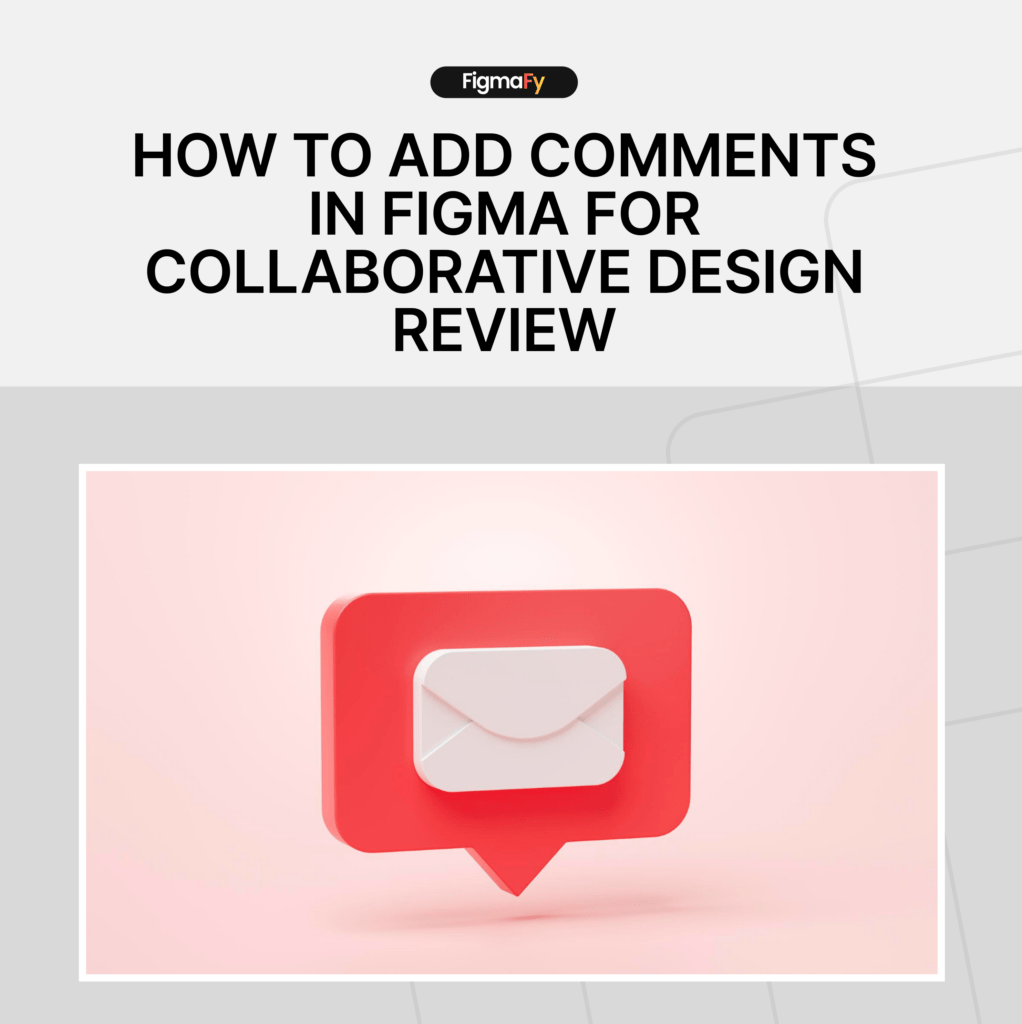 How To Add Comment In Figma For Collaborative Design Review
